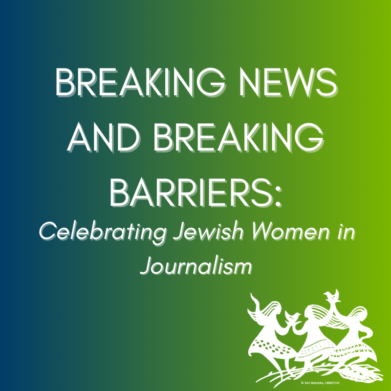 March 3rd: Breaking News and Breaking Barriers - Celebrating Jewish ...